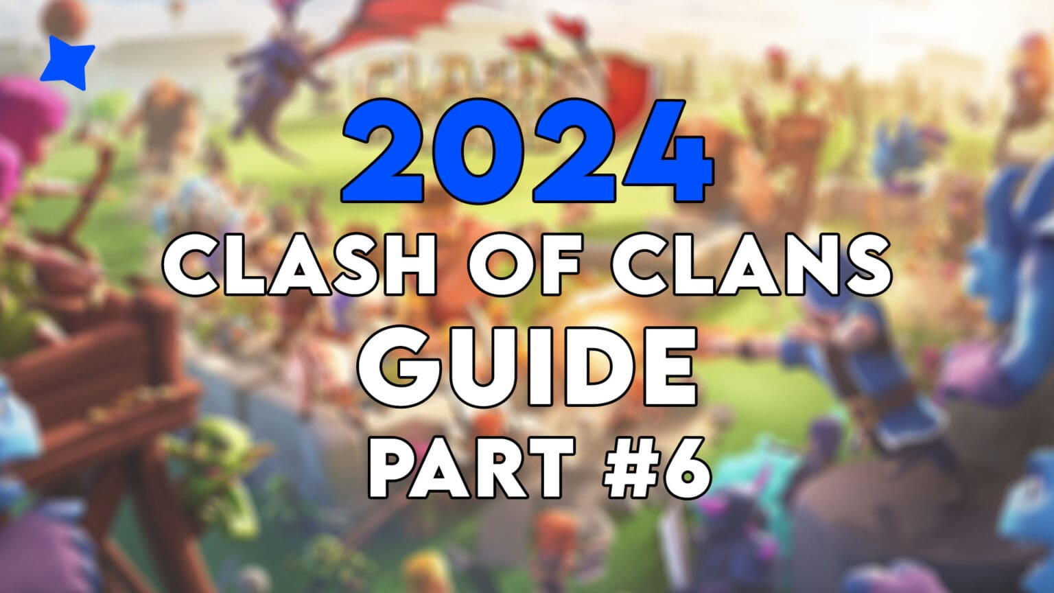 Ultimate Clash of Clans Guide 2024: Master the Art of Strategy and ...